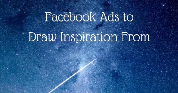 Facebook Ads to Draw Inspiration From