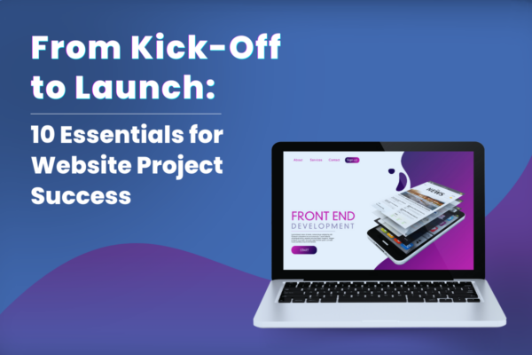From Kick-Off to Launch: 10 Essentials for Website Project Success ...